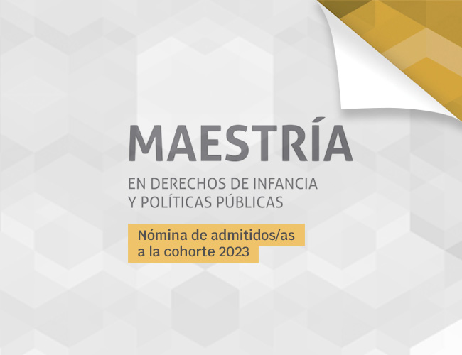 Nómina de admitidos/as a la cohorte 2023 de la Maestría en Derechos de Infancia y Políticas ...